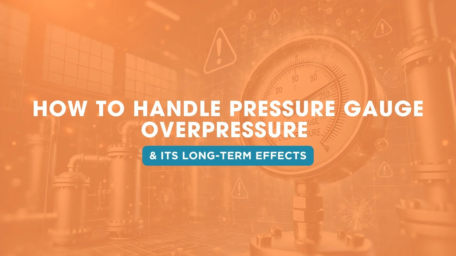 How to Achieve Pressure Gauge Overpressure Management and Its Long-Term ...