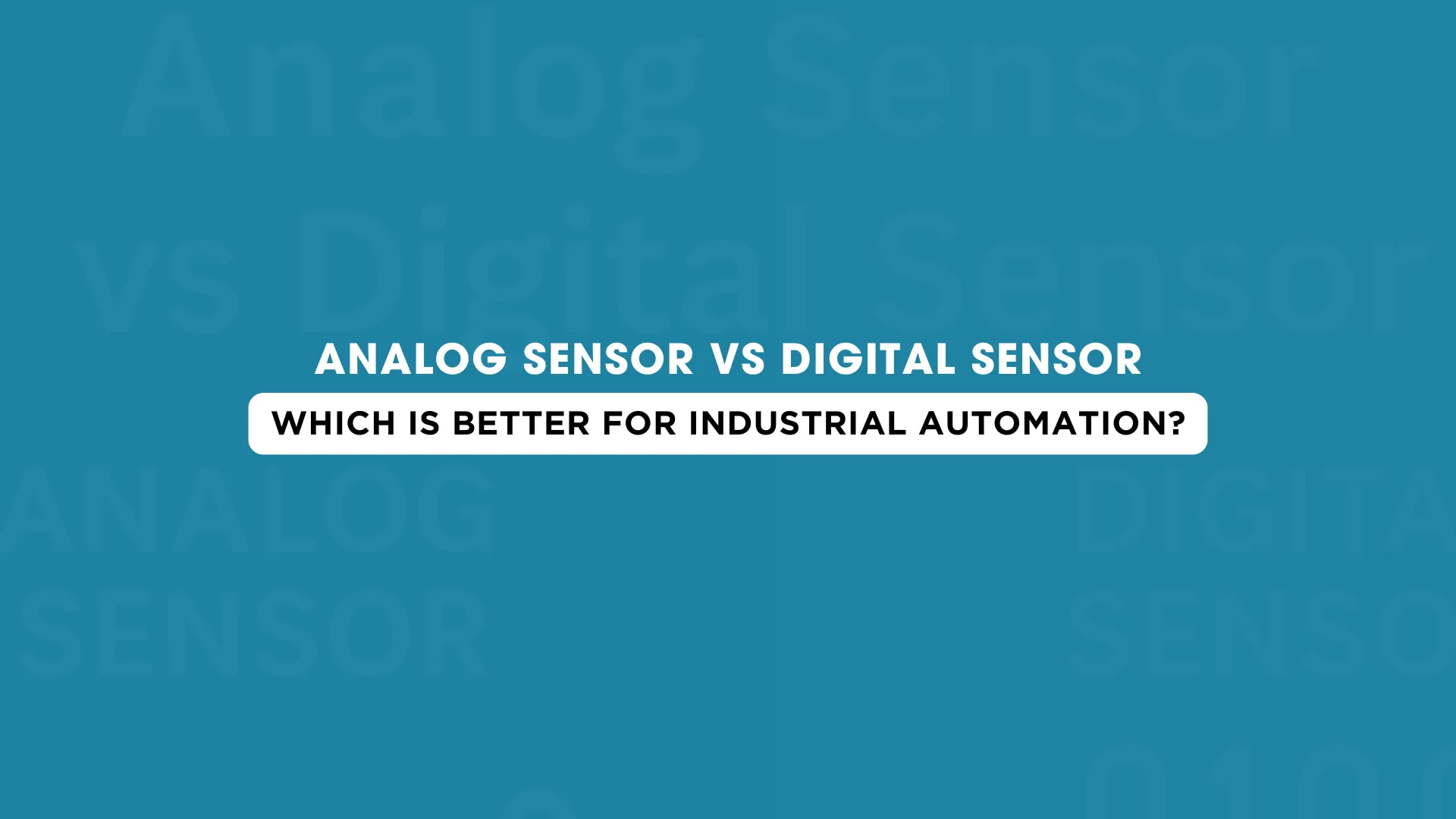 Analog Sensor vs Digital Sensor: Which Is Better for Industrial ...