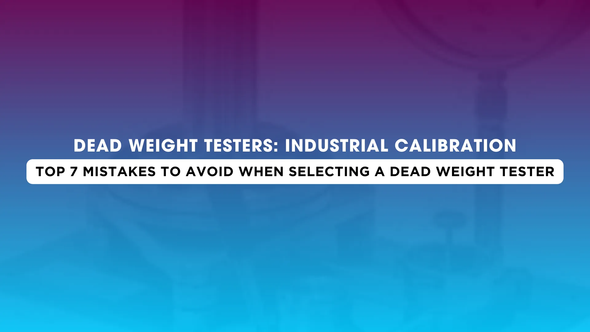 Top 7 Mistakes to Avoid When Selecting a Dead Weight Tester – Japsin ...